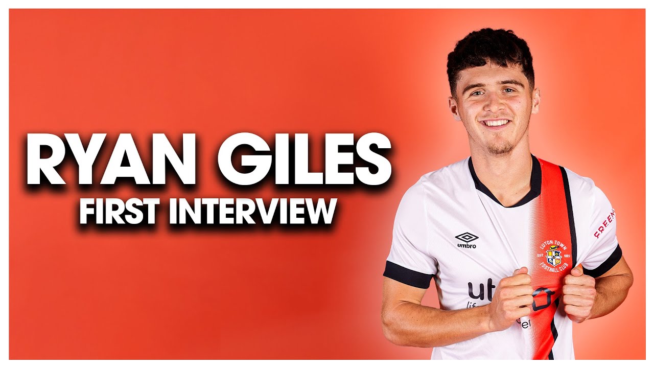 Ryan Giles signs for Luton! 🏴󠁧󠁢󠁥󠁮󠁧󠁿 | First Interview - YouTube
