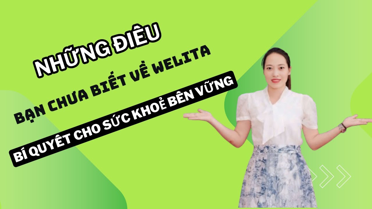 TT 24/28: NHỮNG ĐIỀU BẠN CHƯA BIẾT VỀ SIÊU PHẨM WELITA, BÍ QUYẾT CHO ...