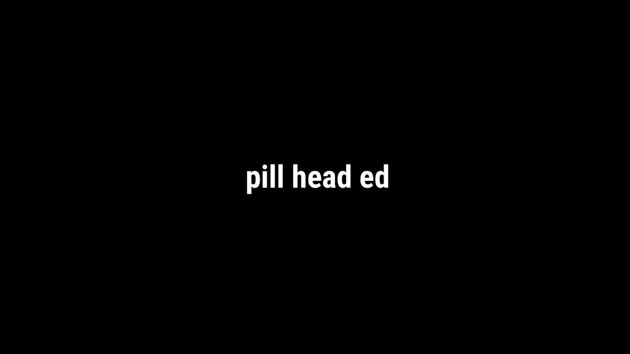 Pill Head Ed Trailer 2 - YouTube