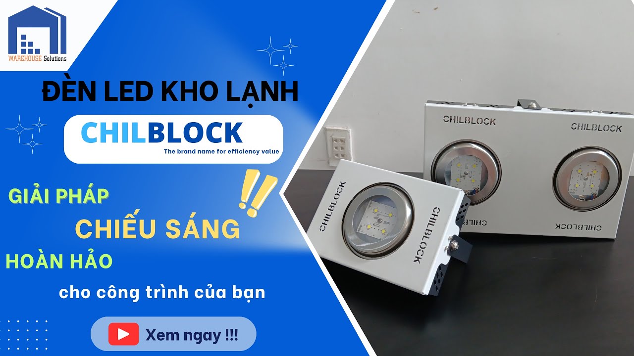 ĐÈN LED KHO LẠNH CHILBLOCK | GIẢI PHÁP chiếu sáng HOÀN HẢO cho công ...