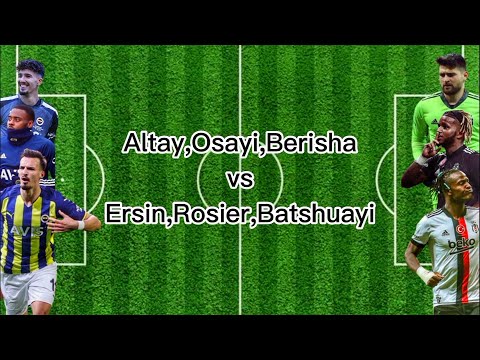Altay, Osayi, Berisha vs Batshuayi, Rosier, Ersin