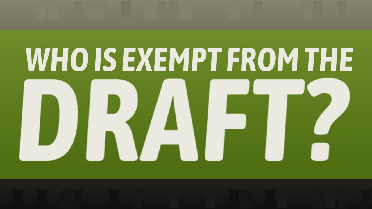 Who is exempt from the draft? - YouTube