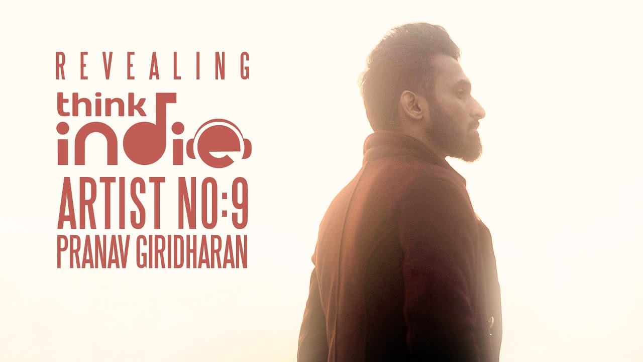 Pranav Giridharan - Think Indie Artist No : 9 - YouTube