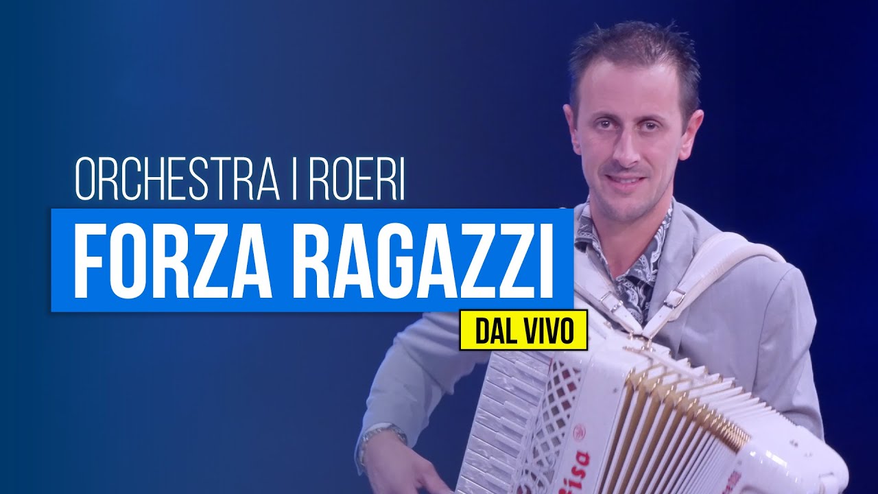 ORCHESTRA I ROERI - Forza Ragazzi (DAL VIVO) - YouTube