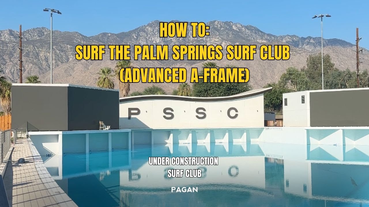 Under Construction Surf Club Week 65 - How To Surf The Palm Springs ...