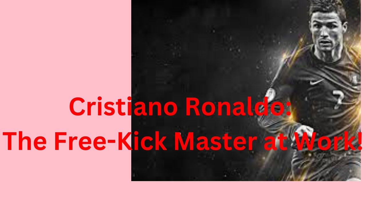 Cristiano Ronaldo The Free Kick Master at Work! - YouTube