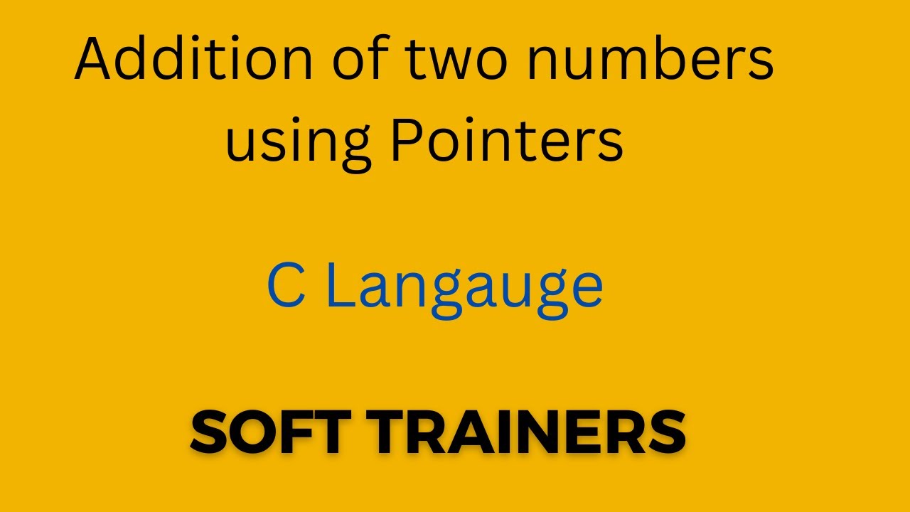 C8 5 Addition Of Two Numbers Using Pointers In C For Beginners Dr c8-5-addition-of-two-numbers-using-pointers-in-c-for-beginners-dr
