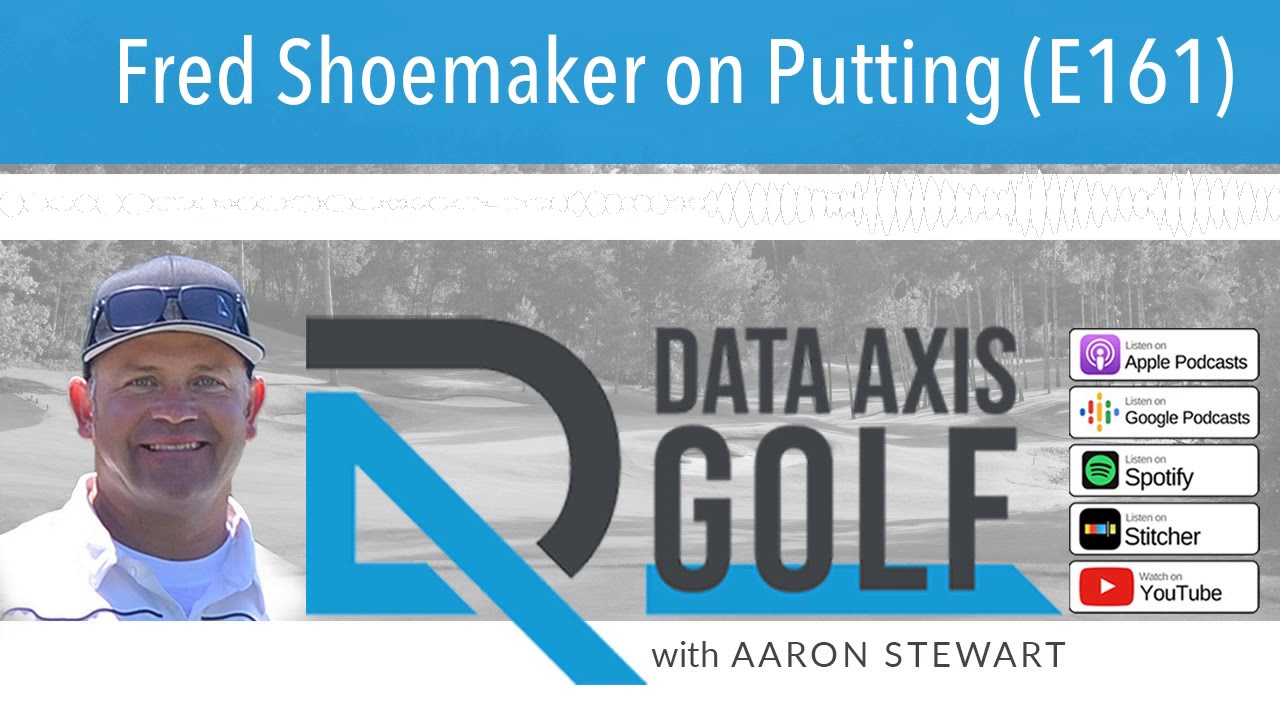Fred Shoemaker on Putting (E161) - YouTube
