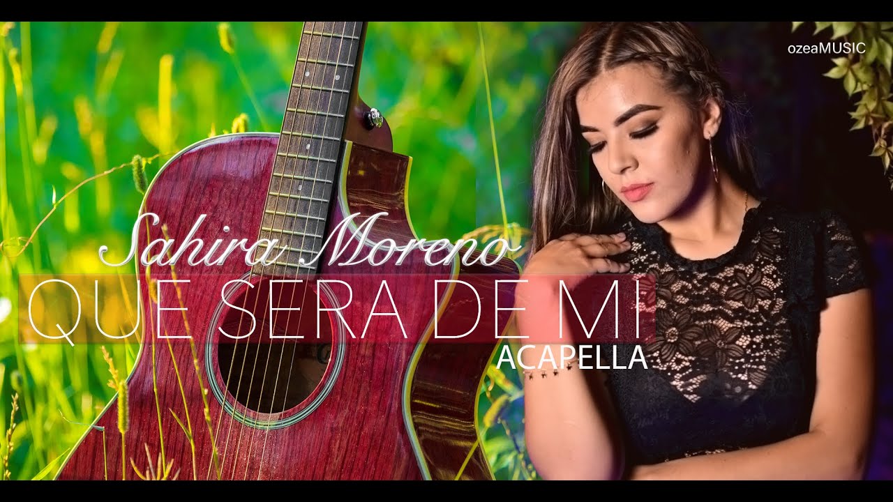 Sahira Moreno Que sera de mi Acapella - YouTube