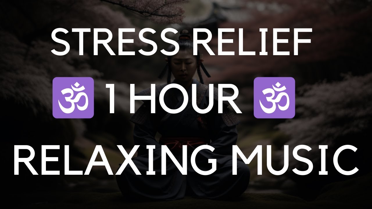 1 HOURS STRESS RELIEF MUSIC. REDUCE STRESS AND ANXIETY. 🕉️🕉️🕉️ - YouTube