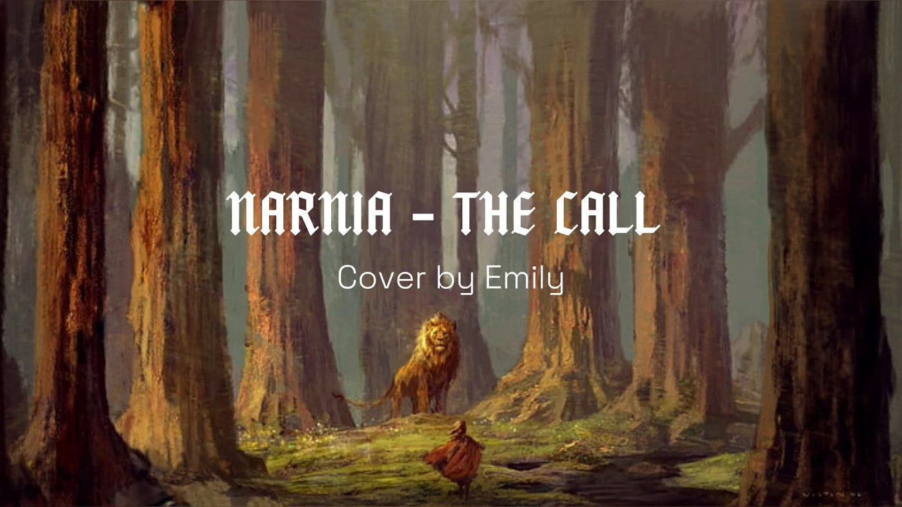NARNIA -The Call (Prince Caspian) Cover by Emily - YouTube