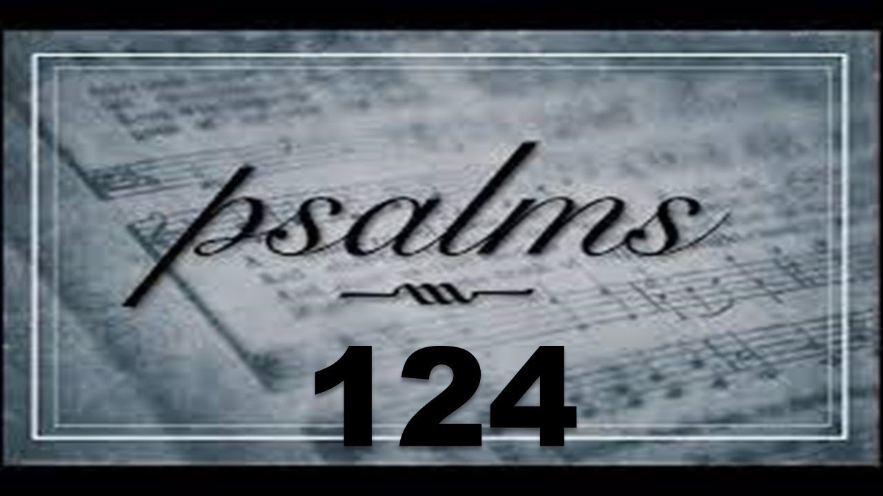 Psalm 124 YouTube