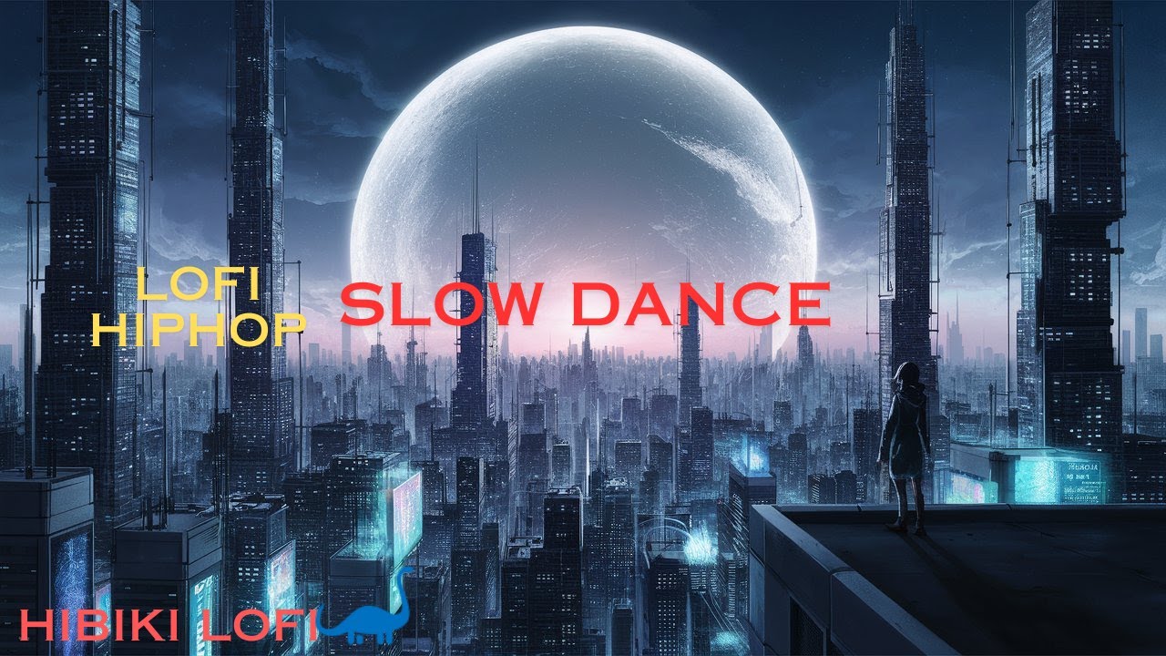 LOFI Hip Hop [Slow Dance]スロー・ダンス) [music making you feel good] Chillax ...