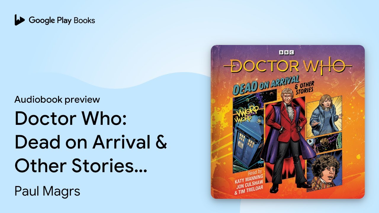 Doctor Who: Dead on Arrival & Other Stories:… by Paul Magrs · Audiobook ...