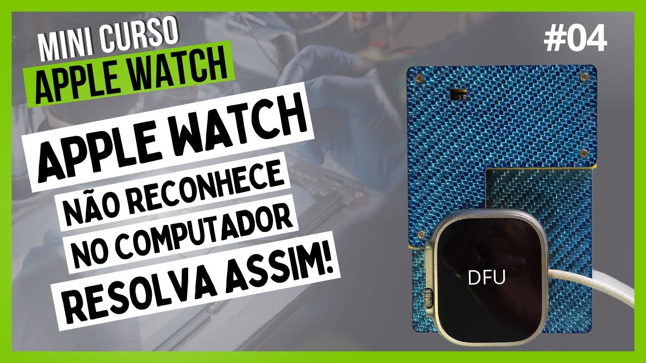 DFU Apple Watch não reconhece no computador resolva assim - DFU Apple ...