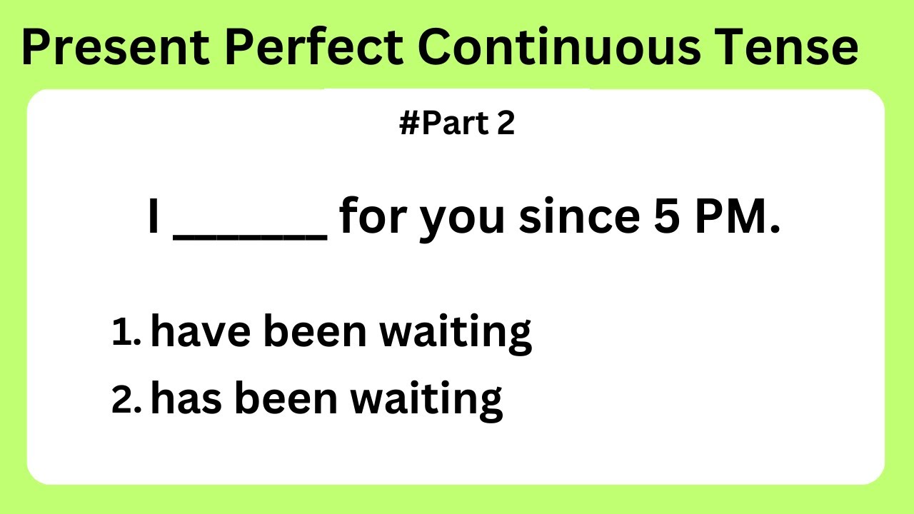 Try Present Perfect Continuous Tense grammar quiz with answers (Part 2 ...