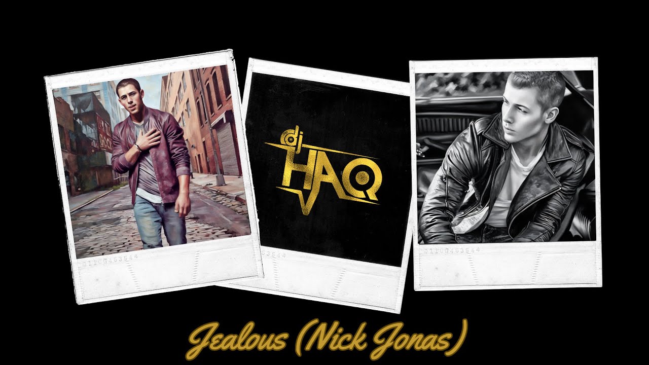 Jealous | Nick Jonas | DJ Haq | Pop | Techno | House - YouTube