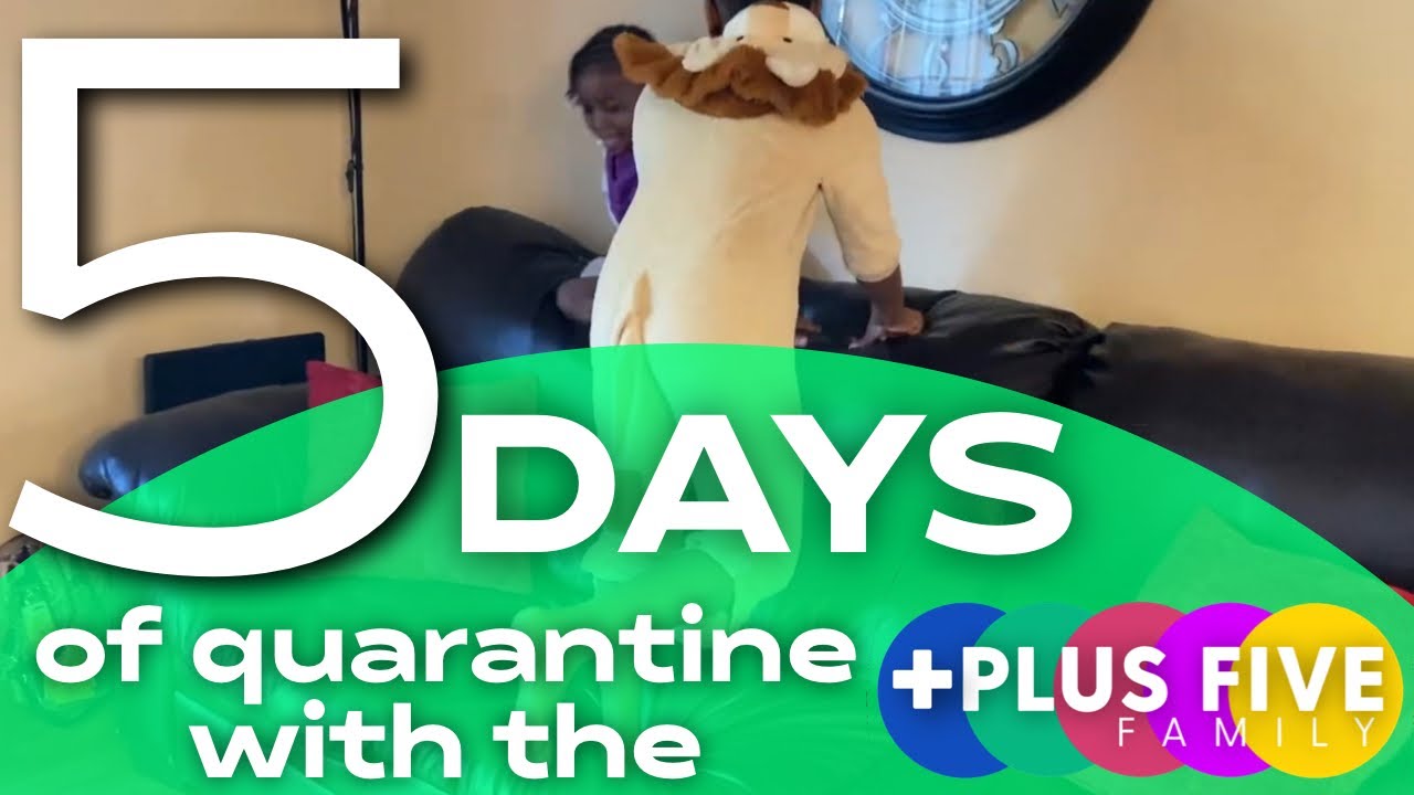 5 Days of Quarantine with the Plus Five Fam! - YouTube