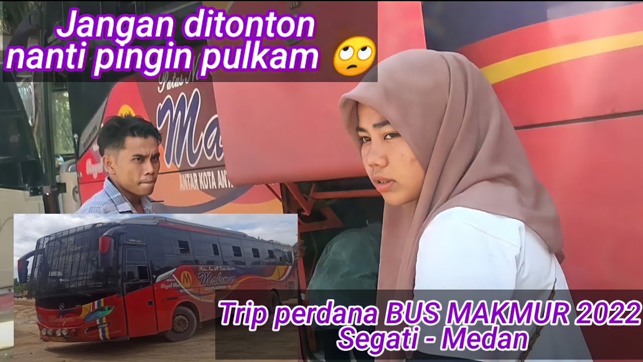 Trep perdana BUS MAKMUR HALMAHERA 2022 SEGATI MEDAN setelah libur tahun ...