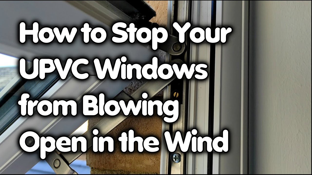 How to Stop Your UPVC Windows from Blowing Open in the Wind - YouTube
