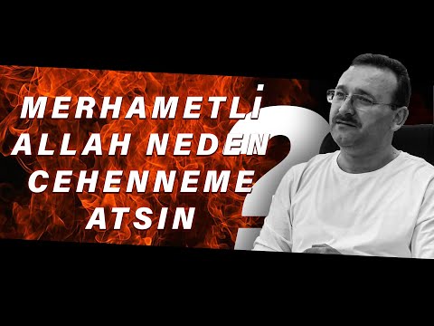 Merhametli Olan Allah Neden Cehenneme Atsın? | Mehmet Gökçay