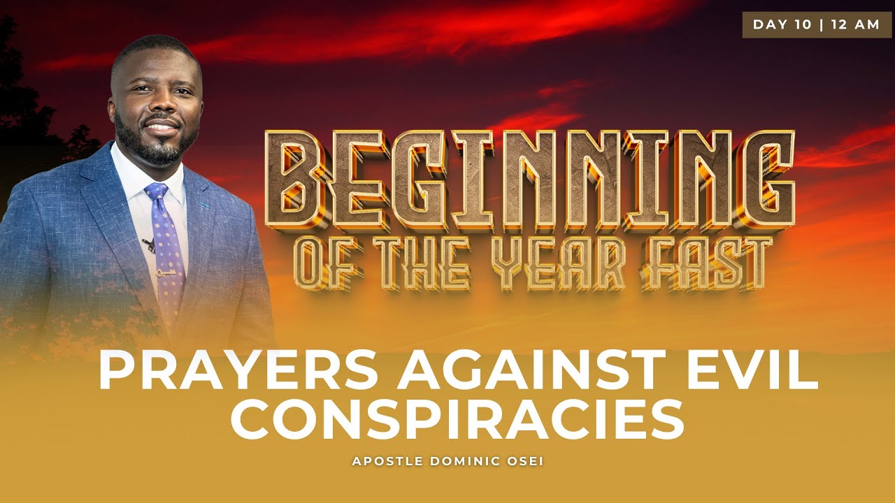 PRAYERS AGAINST EVIL CONSPIRACIES |APOSTLE DOMINIC OSEI |BEGINNING OF ...