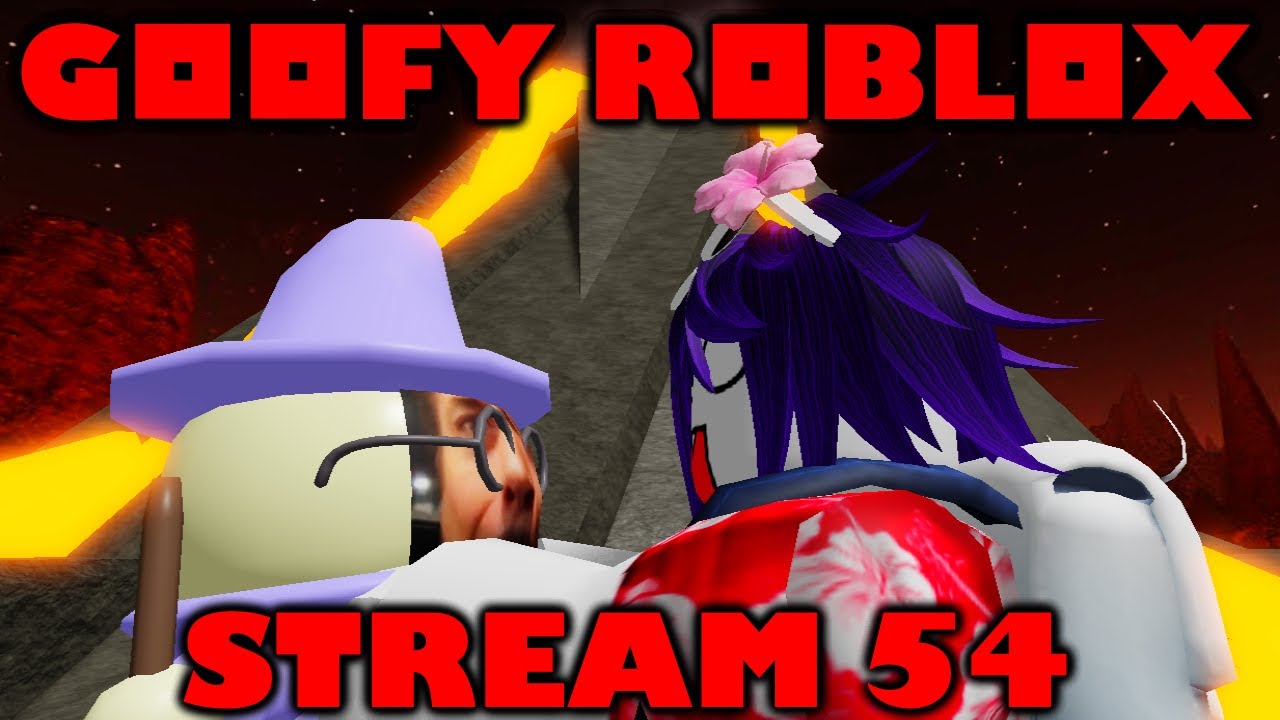Goofy Roblox Stream 54 - YouTube