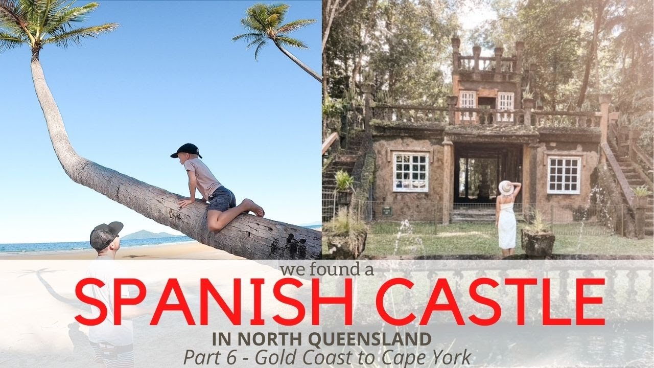 We found a Spanish Castle in North QLD - Part 6 - Gold Coast to Cape ...