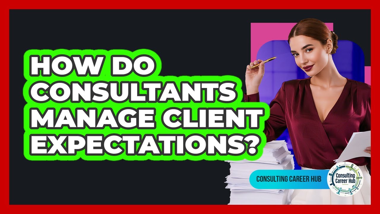 How Do Consultants Manage Client Expectations? - Consulting Career Hub ...