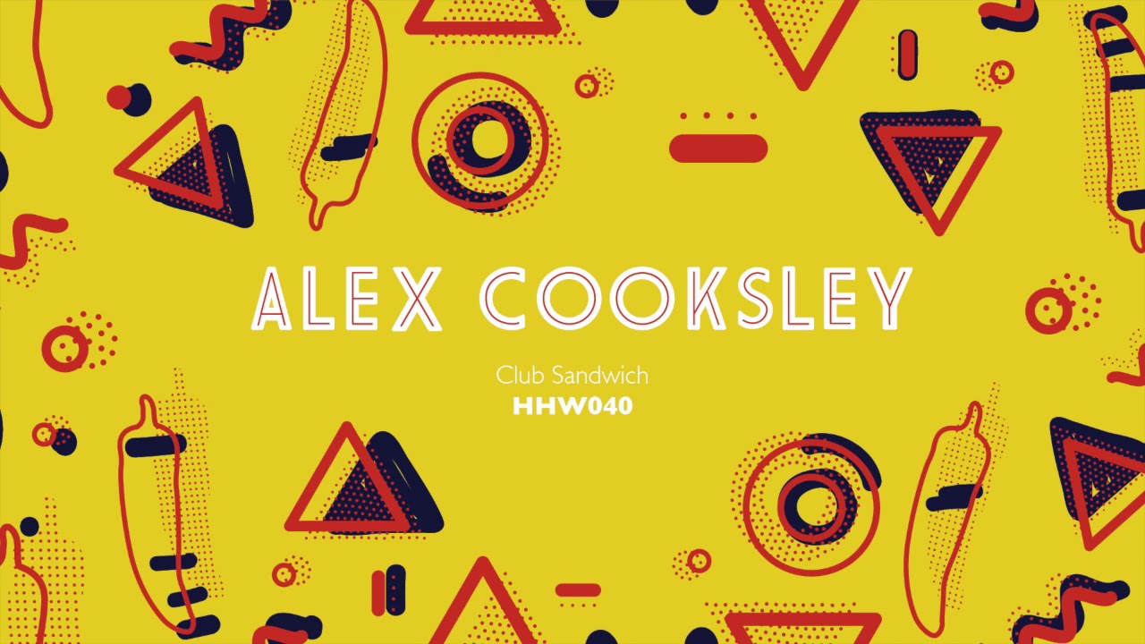 Alex Cooksley - Club Sandwich (Original Mix) [Hungarian Hot Wax] - YouTube