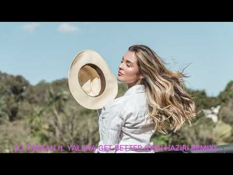 DJ Tarkan ft  Yalena - Get Better (Gon Haziri Remix)