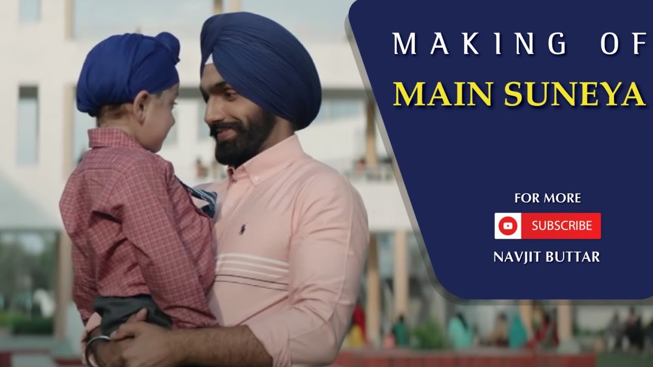 Main Suneya | Behind the scenes(BTS) | Ammy Virk | Navjit Buttar | Raj ...