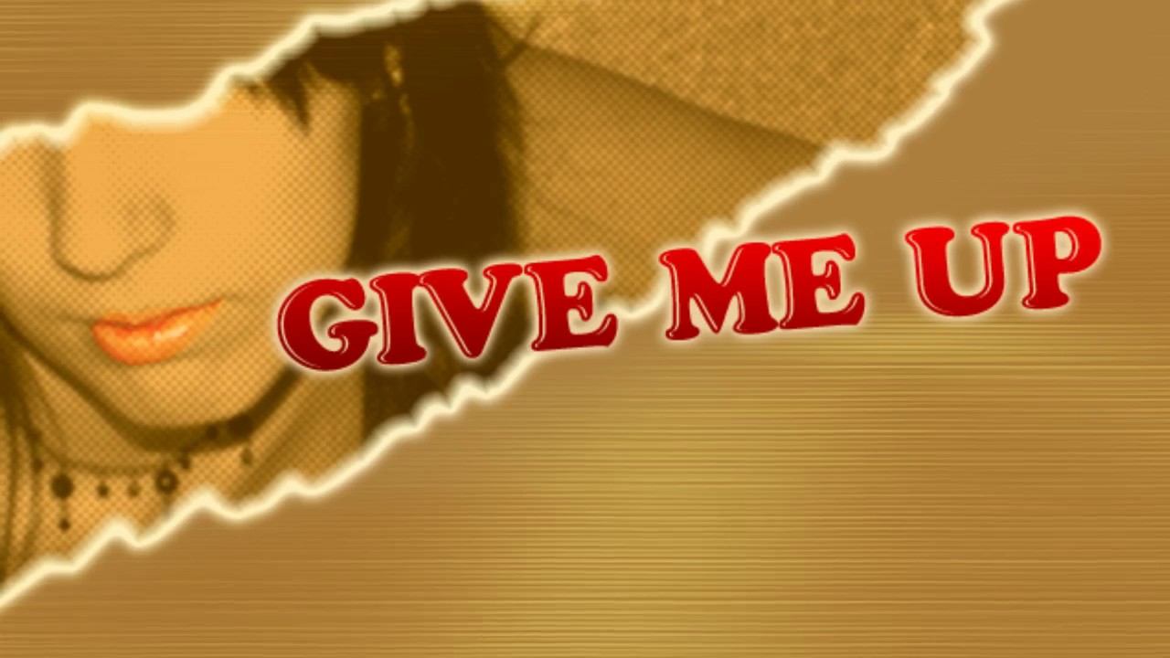 Give Me Up Youtube _ マイケルフォーチュナティ Give Me Up – NXFJO