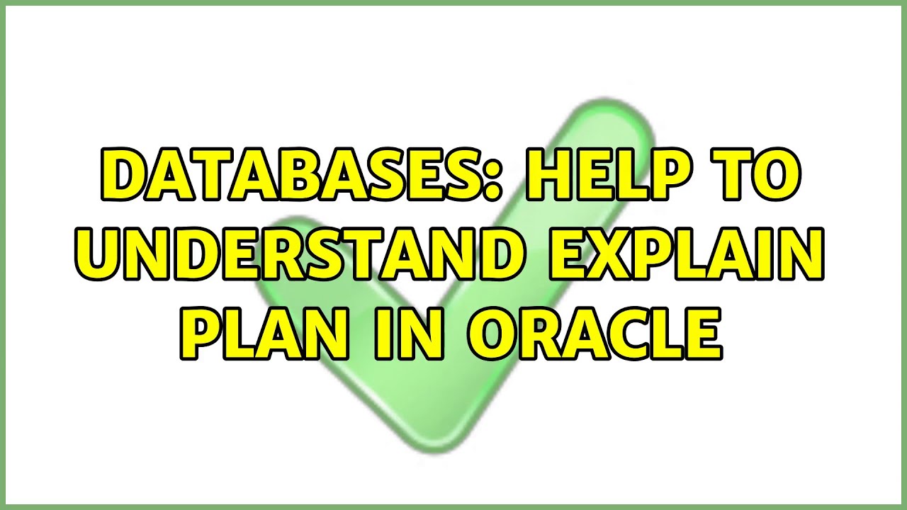 Databases Help To Understand Explain Plan In Oracle 2 Solutions databases-help-to-understand-explain-plan-in-oracle-2-solutions