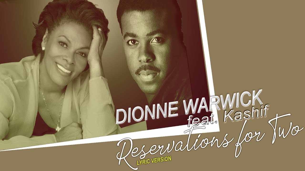 RESERVATIONS FOR TWO - DIONNE WARWICK feat. KASHIF (Lyric Version ...