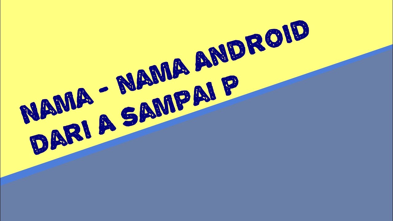Nama - nama android dari A sampai P - YouTube