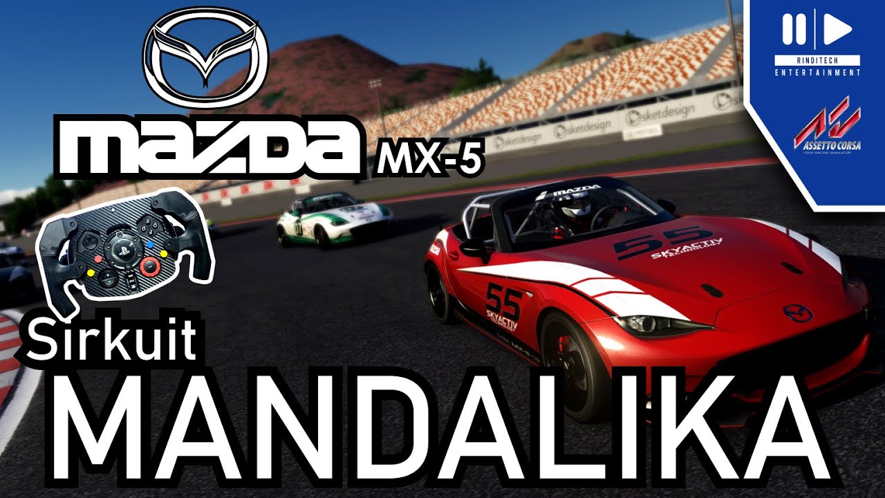 Balap Mazda MX5 di Sirkuit Mandalika | Mari kita coba - YouTube