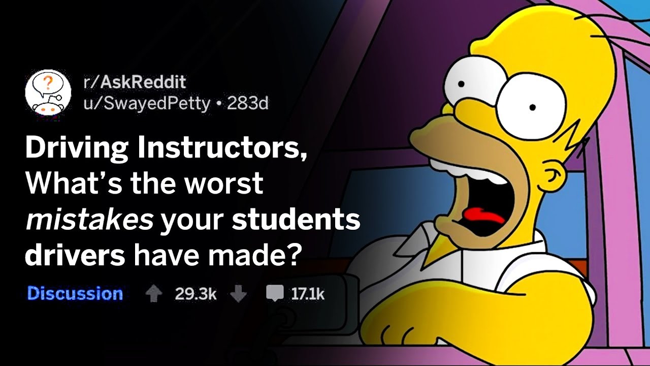 Driving Instructors Share Worst Student Driver Mistakes (r/AskReddit ...
