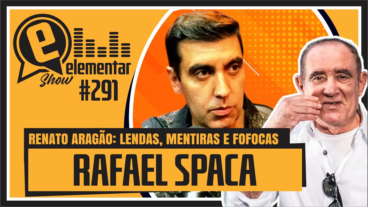 RAFAEL SPACA - RENATO ARAGÃO: POLÊMICAS, LENDAS E FOFOCAS | ELEMENTAR ...