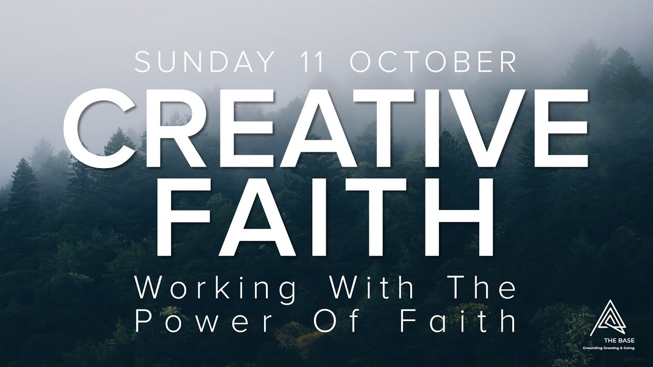 11 October 2020 - CREATIVE FAITH: Working With The Power Of Faith - YouTube