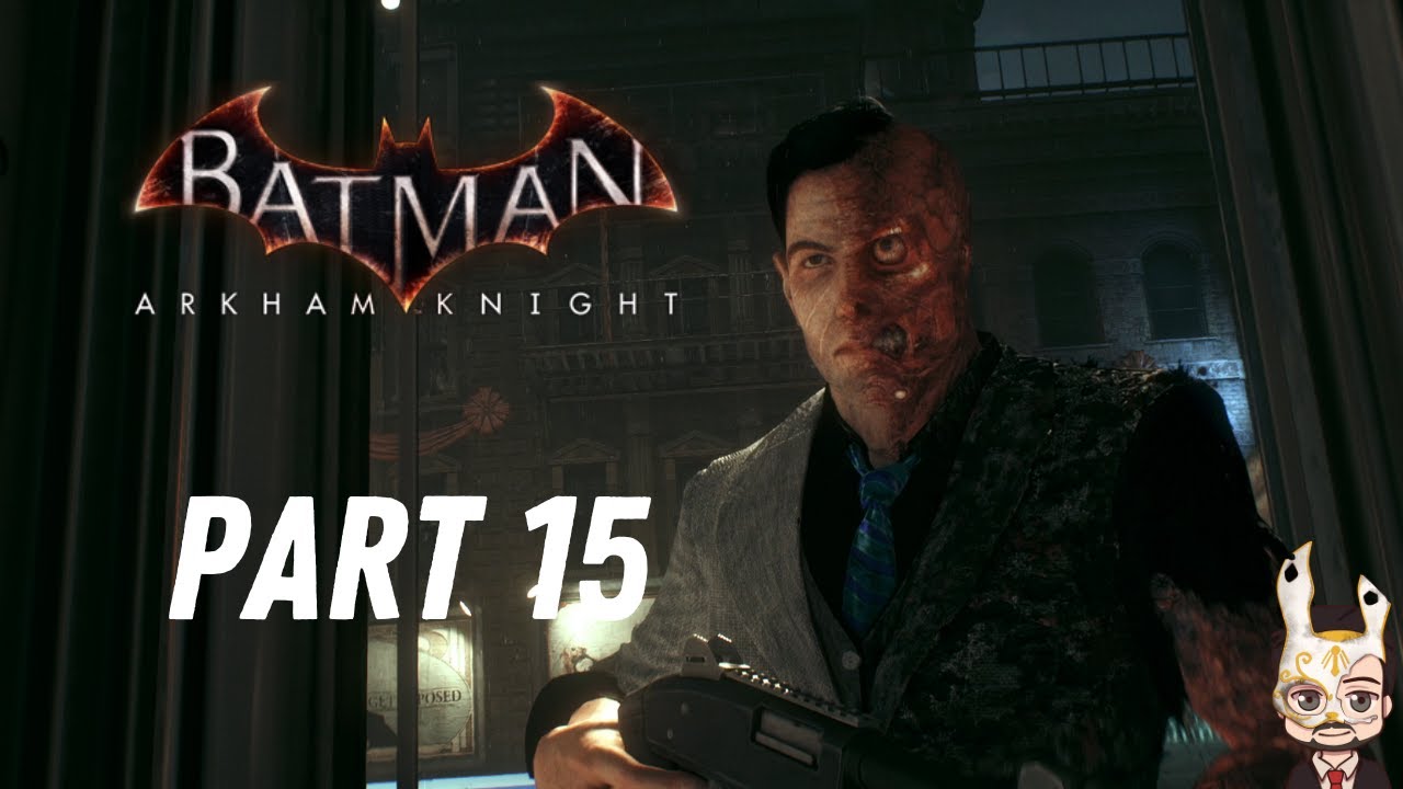 Two-Face | Batman Arkham Knight Lets Play Walkthrough | Part 15 - YouTube