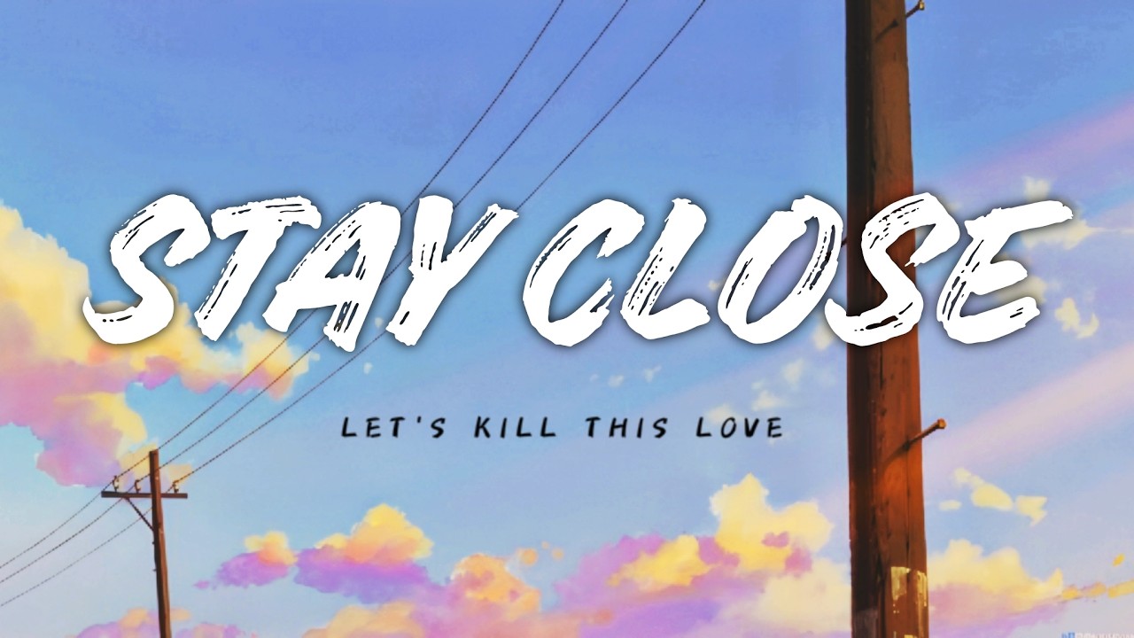 Stay Close (Lyrics) - YouTube