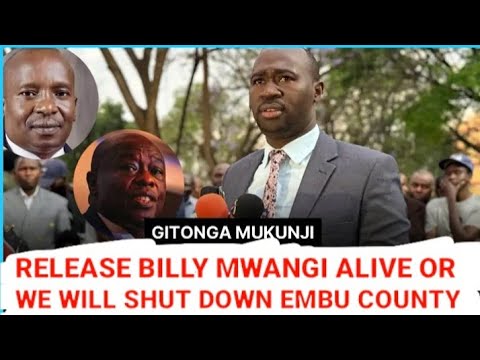 WE ARE GOING TO SHUT EMBU COUNTY IF YOU DONT RELEASE BILLY MWANGI GACHAGUA GITONGA MUKUNJI TO ...
