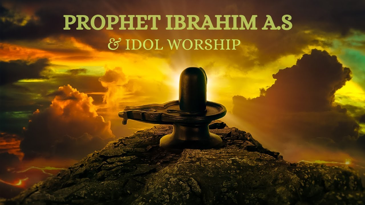 PROPHET IBRAHIM A.S & IDOL WORSHIP - YouTube