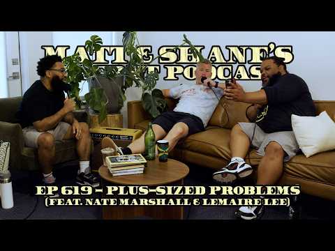Ep 619 - Plus-Sized Problems (feat. Nate Marshall & Lemaire Lee)