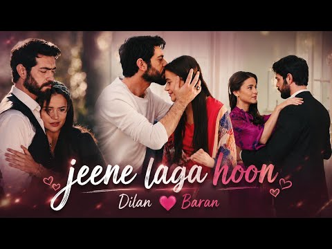 Dilan X Baran love story❤ | jeene laga hoon song FVM | kan Çiçekleri | #dilanbaran#kançiçekleri#love