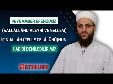 Peygamber Efendimiz için Allâh'ın Habîbi Denilebilir mi