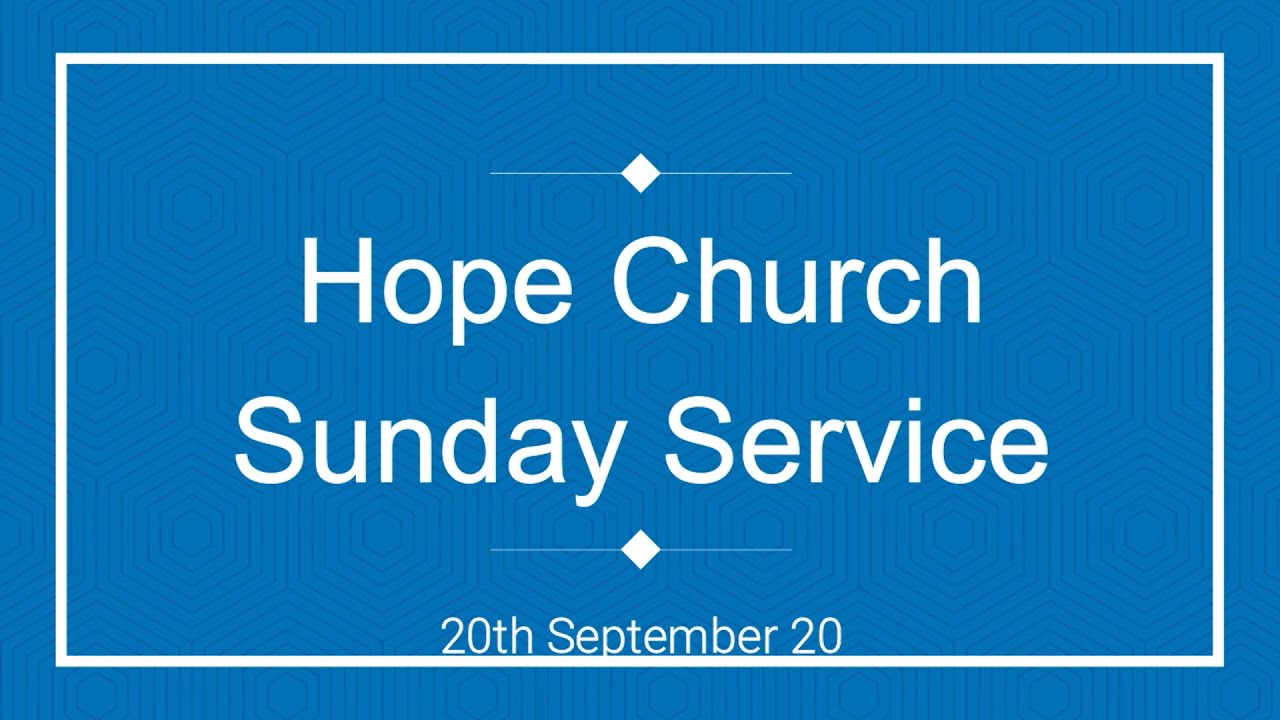 Hope Church Service Video 20th Sept 20 - YouTube