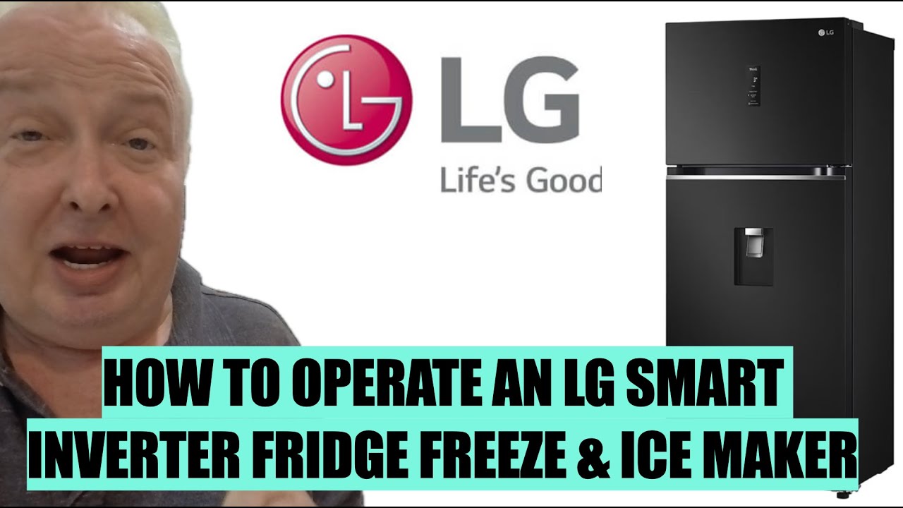 HOW TO OPERATE AN LG SMART INVERTER FRIDGE FREEZE & ICE MAKER - YouTube