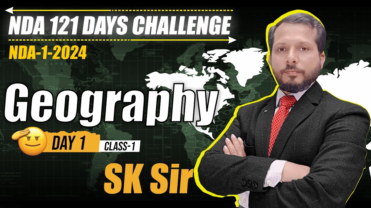 DAY 1 | NDA 121 DAYS CHALLENGE | NDA-1-2024 | GEOGRAPHY | CLASS 1 | SK ...